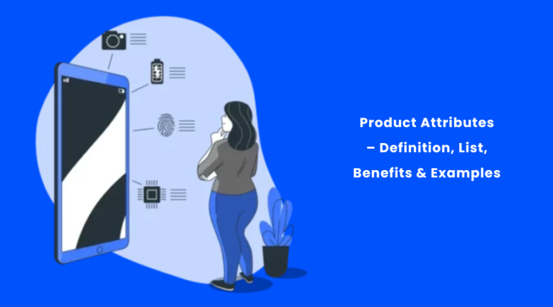 Product Attributes: Definition, List, Benefits & Examples