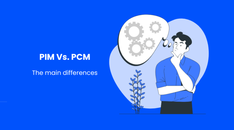 PIM Vs. PCM: Which one is best for Product Management?